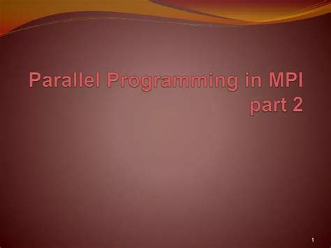 PPT - Parallel Programming in MPI part 2 PowerPoint Presentation, free download - ID:6298863