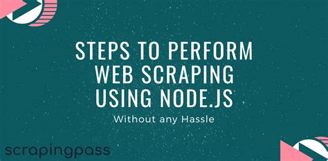Basic Steps To Perform Web Scraping using Node.js With 0 Hassle - ScrapingPass