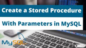 How to Create a Stored Procedure with Parameters in MySQL - StackHowTo