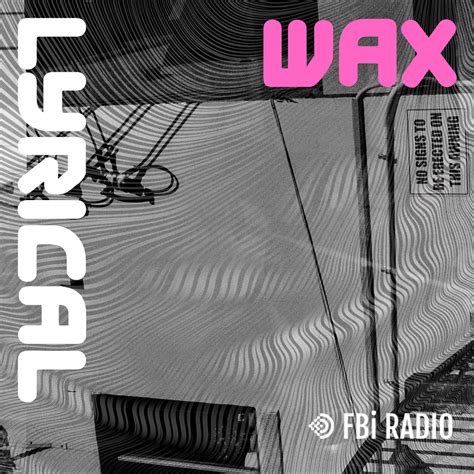 Wax Lyrical - FBi Radio