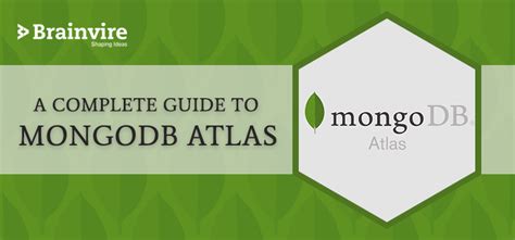 Brainvire presents a complete MongoDB Atlas Guide to Today!