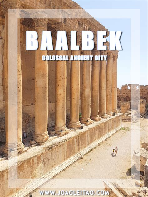 Baalbek: The Colossal Ancient City Of Lebanon