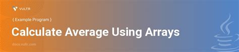 Java Program to Calculate Average Using Arrays | Vultr Docs