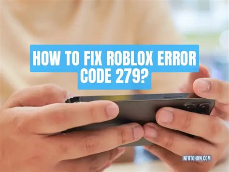 Roblox Error Code 279: How To Fix It Quickly? - InfoToHow