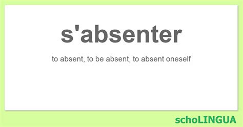 s'absenter - Conjugation of the verb “s'absenter” | schoLINGUA