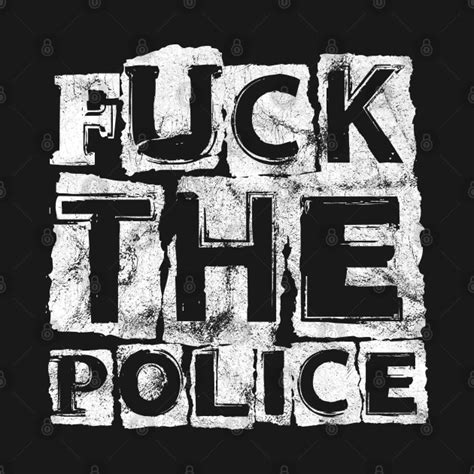 Fuck the police - Fuck The Police - T-Shirt | TeePublic