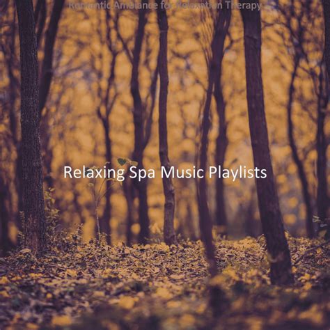 Romantic Ambiance for Relaxation Therapy - Album by Relaxing Spa Music ...