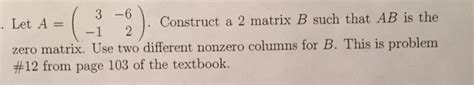 Solved 3 -6 'Let A = (-1 Construct a 2 matrix B such that AB | Chegg.com