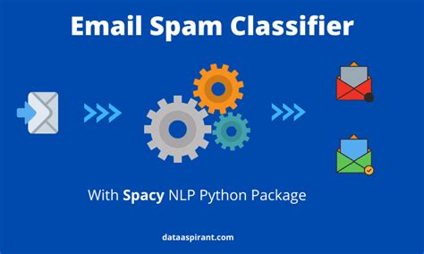 How To Build an Effective Email Spam Classification model with Spacy Python