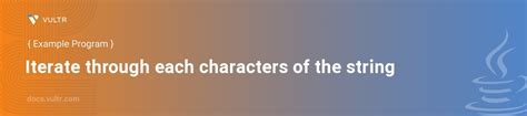 Java Program to Iterate through each characters of the string | Vultr Docs
